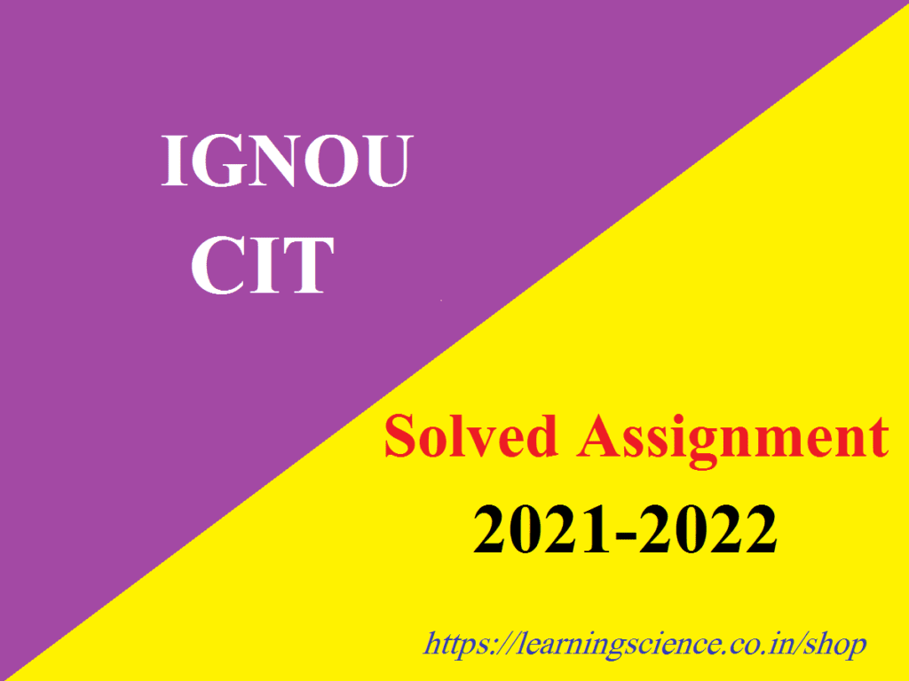 IGNOU CIT Solved Assignments 2021-2022 - Solution - Learning Science
